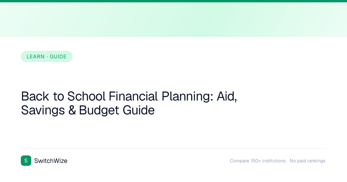 Back to School Financial Planning: Aid, Savings & Budget Guide | SwitchWize