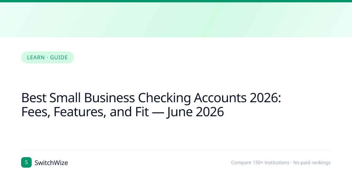 Best Small Business Checking Accounts 2026: Fees, Features, and Fit ...