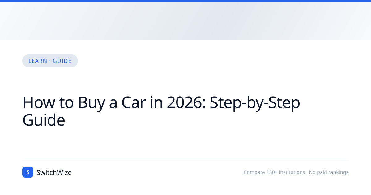 How to Buy a Car in 2026: Step-by-Step Guide | SwitchWize