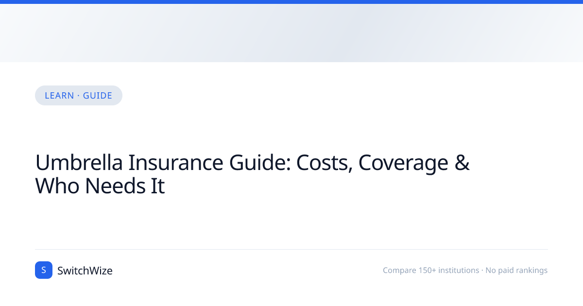 Umbrella Insurance Guide: Costs, Coverage & Who Needs It | SwitchWize