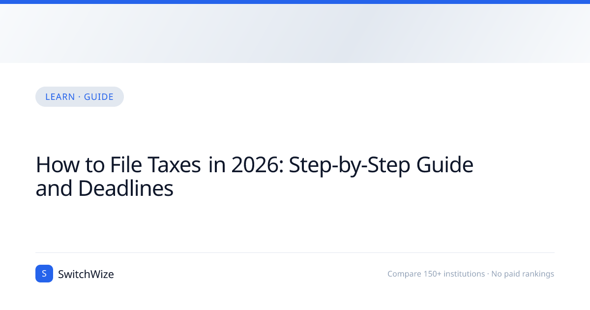 How to File Taxes in 2026: Step-by-Step Guide and Deadlines | SwitchWize